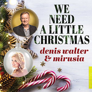 WE NEED A LITTLE CHRISTMAS (PACKSHOT) | Denis Walter OAM